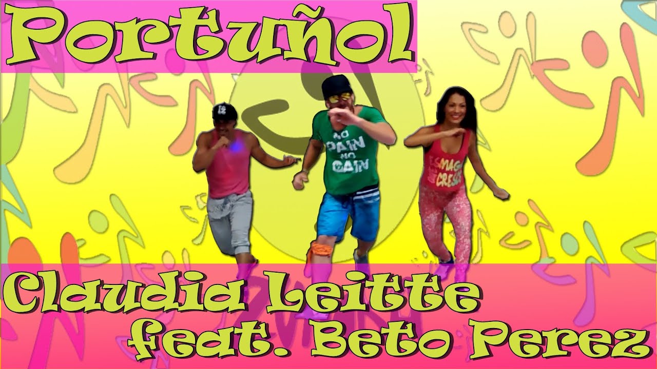 Portuñol - Claudia Leitte Feat. Beto Perez (Coreografia oficial Zumba ...