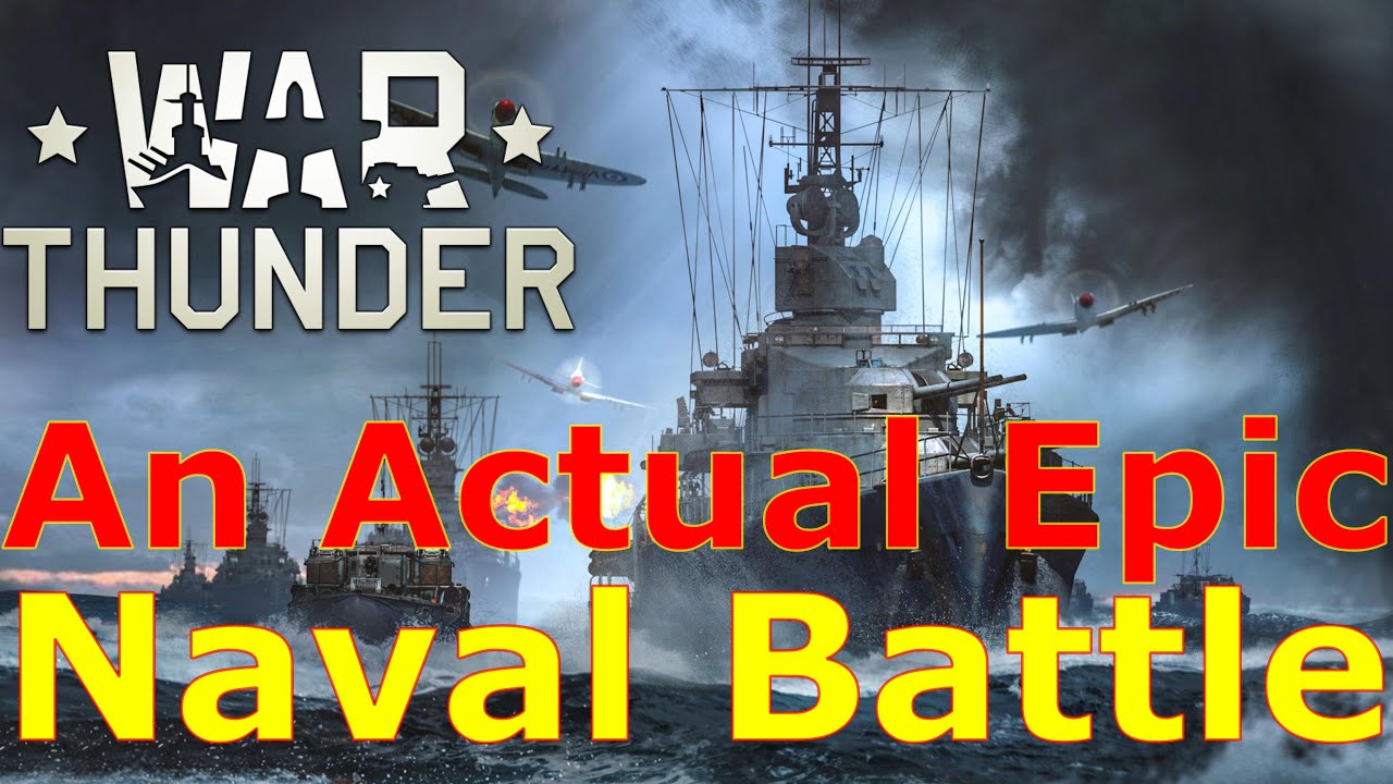 War Thunder Naval- An Actual Epic Naval Battle - YouTube