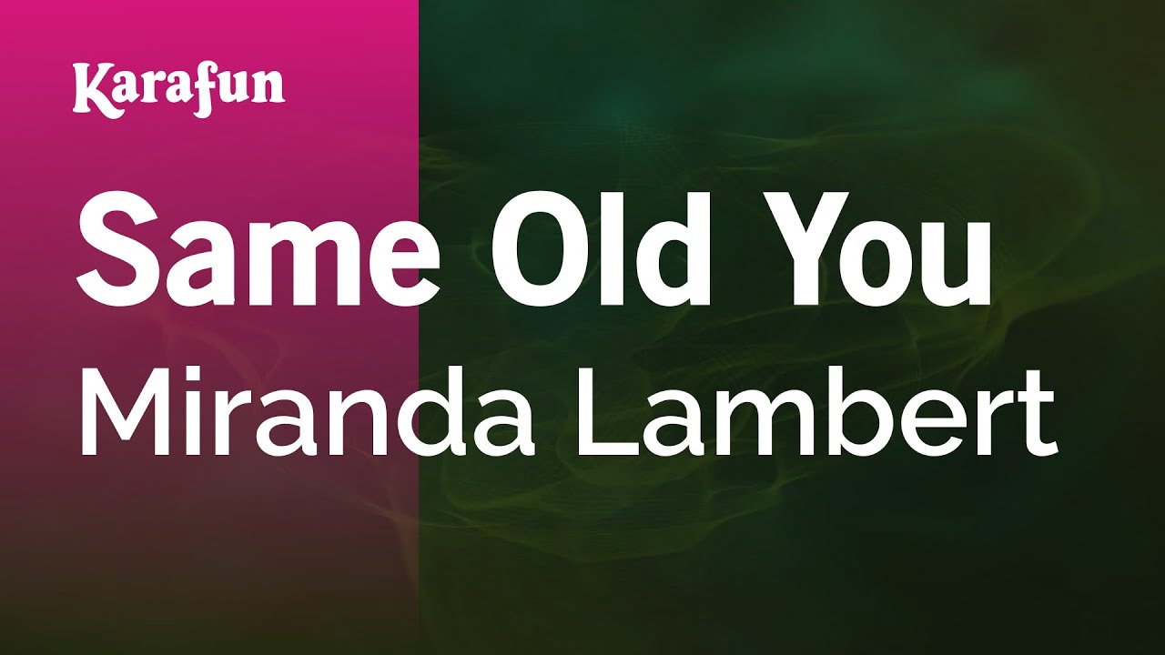 Same Old You - Miranda Lambert | Karaoke Version | KaraFun - YouTube Music
