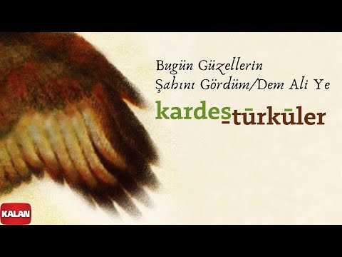Kardeş Türküler - Bugün Ben Güzeller Şahını Gördüm [ Hemawaz © 2002 Kalan Müzik ]