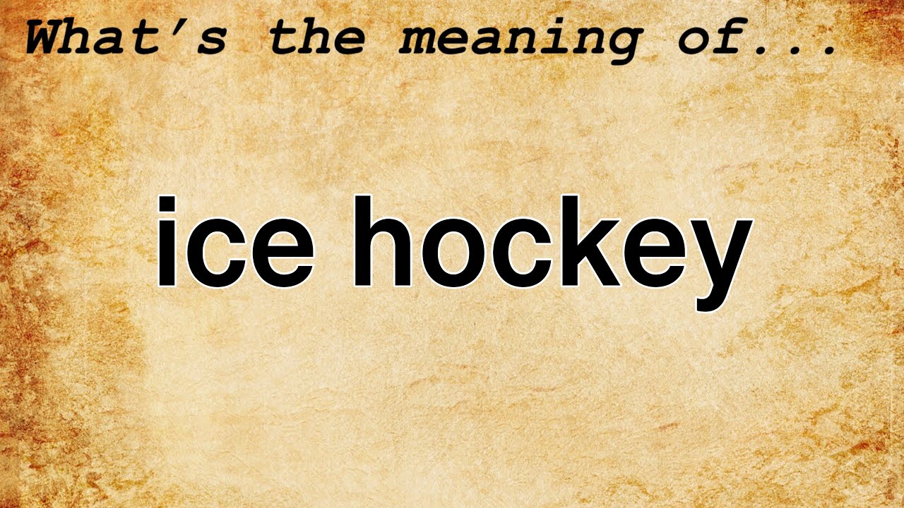 Ice Hockey Meaning : Definition of Ice Hockey - YouTube