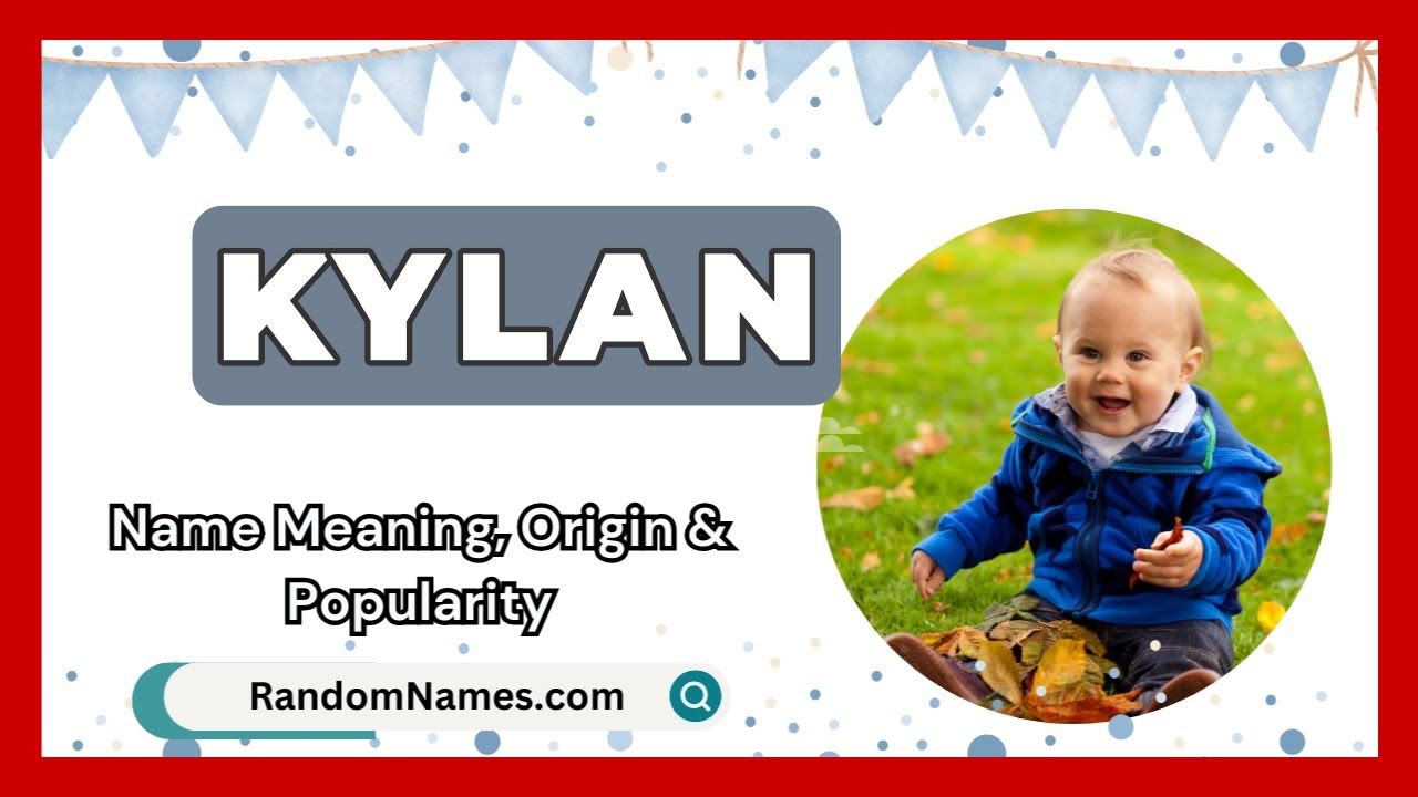 Kylan - Baby Boy Name Meaning, Origin & Popularity - RandomNames.com ...