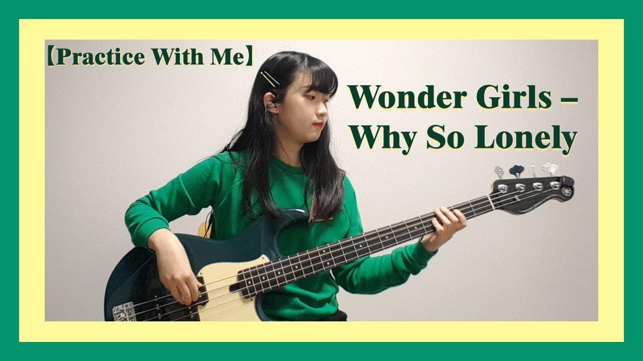 【Practice With Me】 원더걸스(Wonder Girls) - Why So Lonely | Bass Cover [TAB ...