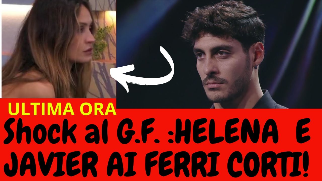 "SHOCK AL G.F. HELENA E JAVIER AI FERRI CORTI"! - YouTube