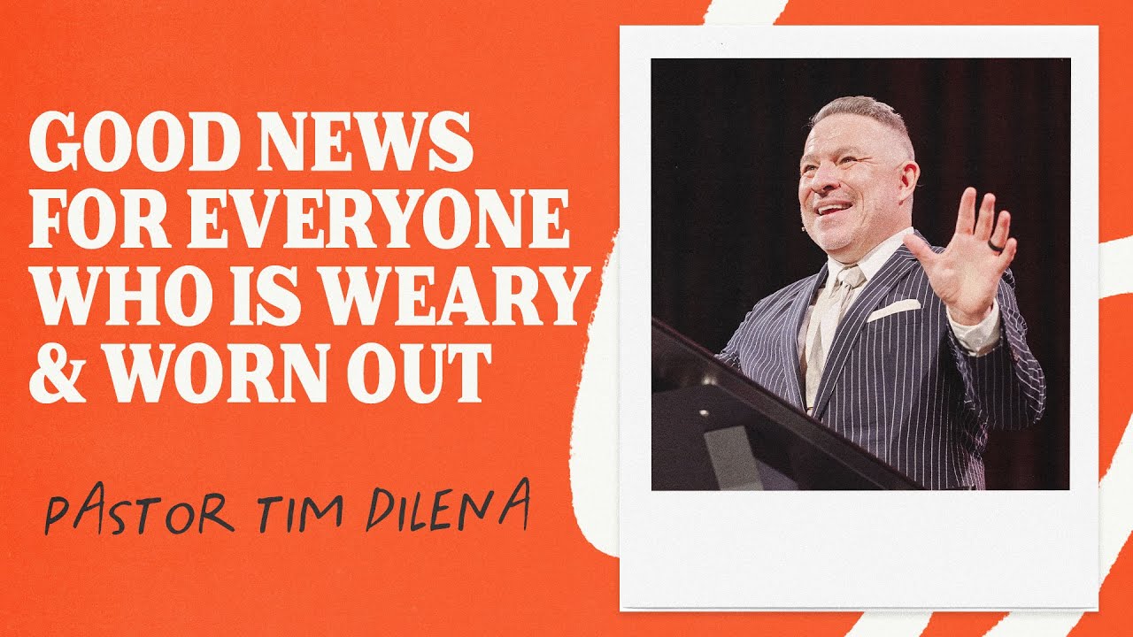 Good News For Everyone Who Is Weary and Worn Out | Tim Dilena - - Bible ...