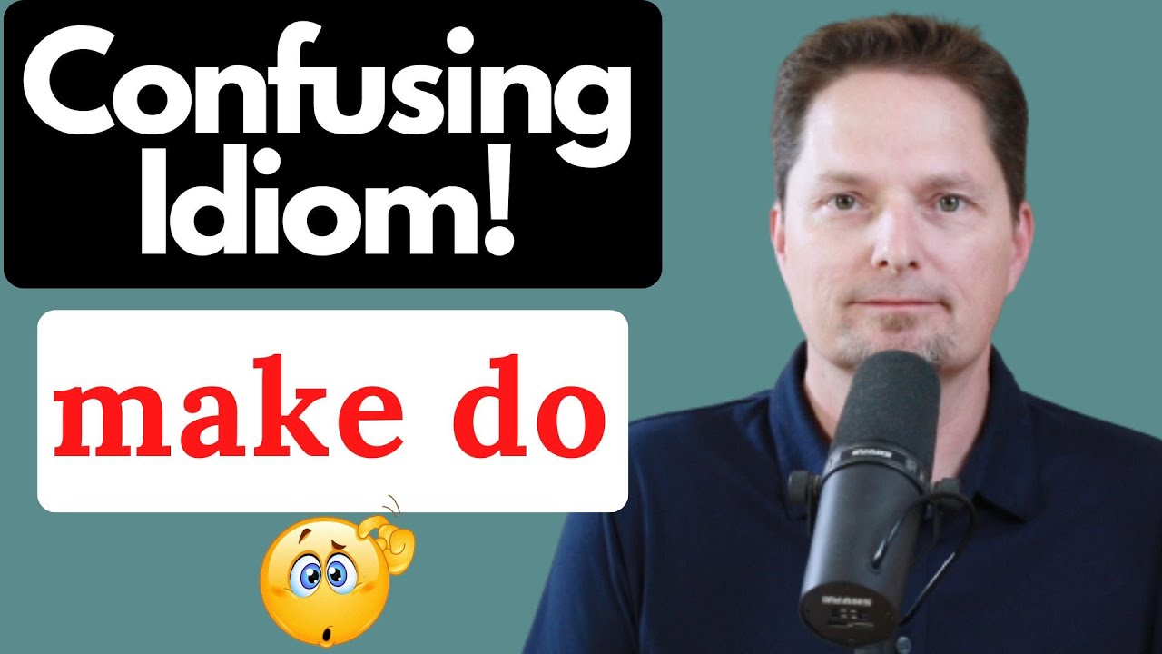 IMPORTANT AMERICAN IDIOM / MAKE DO / MAKE DO WITH / MAKE DO WITH OUT ...