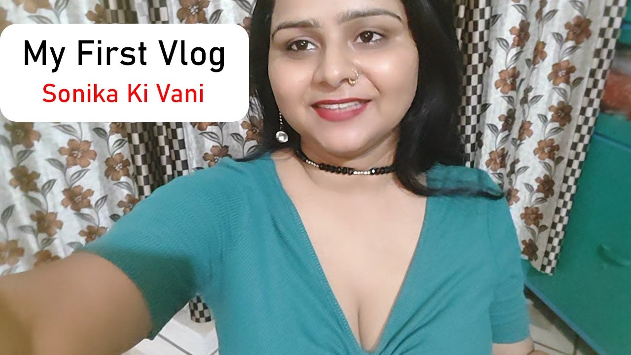 Sonika Ki Vani - My First Vlog | Family and Daily Vlogs - YouTube