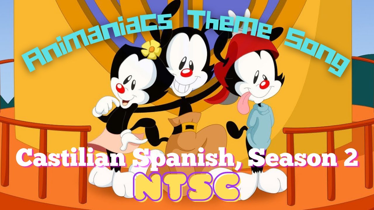 Animaniacs Theme Song Castilian Spanish S2 Ntsc Youtube