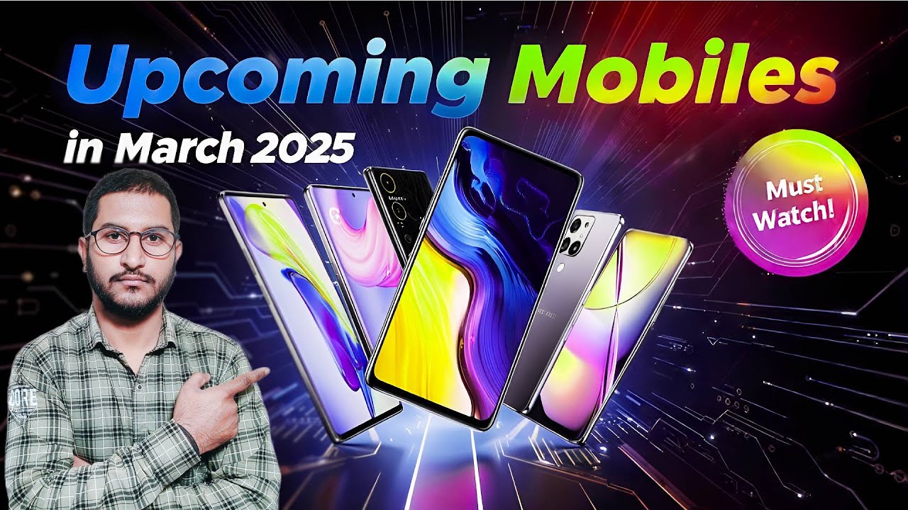 TOP 5 Upcoming Mobiles in March 2025 | Best Upcoming Smartphones in ...