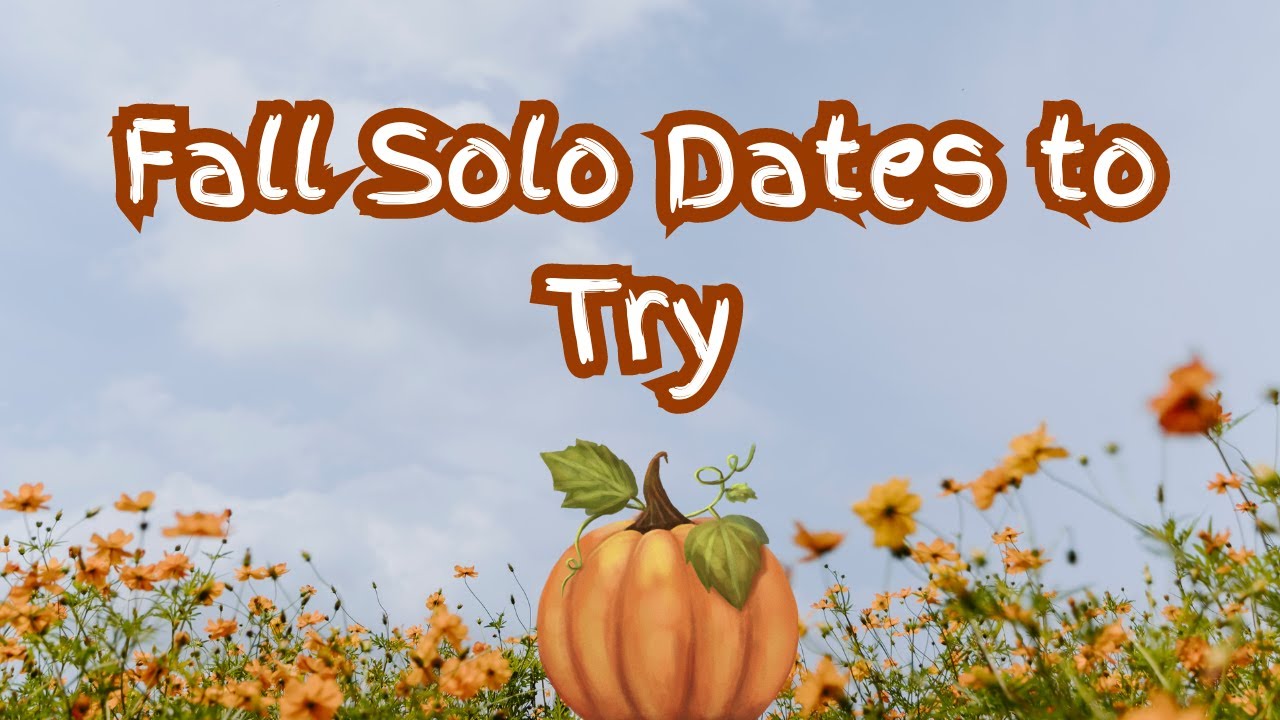 8 Fall Solo Date Ideas🍂👠🌃#dating - YouTube