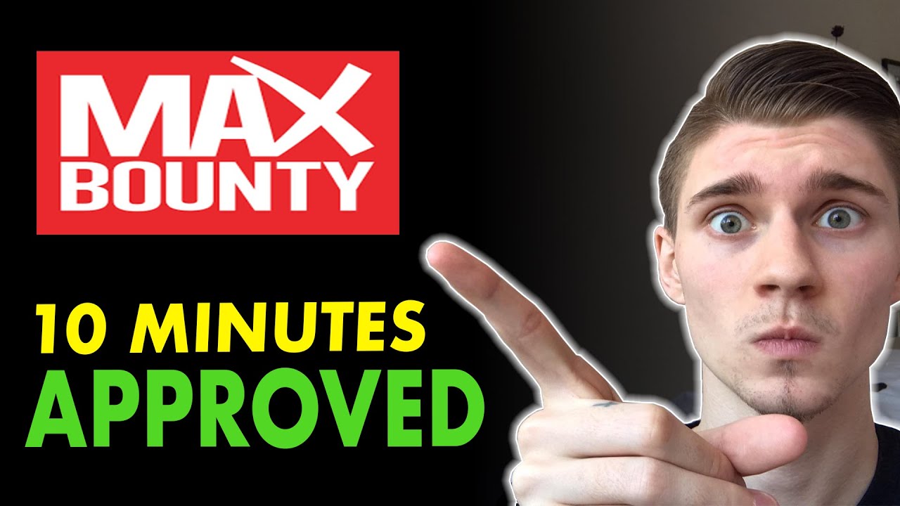 How To Get Approved On MaxBounty in 10 Minutes - Without Experience ...