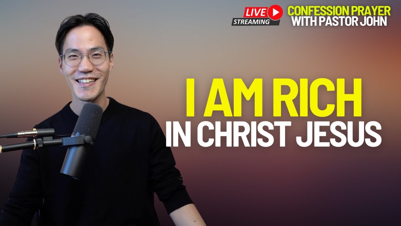 I am Rich in Christ Jesus | Confession With Pastor John - YouTube