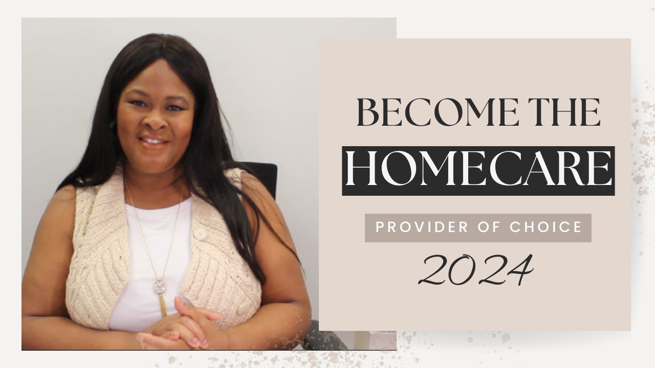 Homecare Series: How to Become the Homecare Provider of Choice| #1 ...