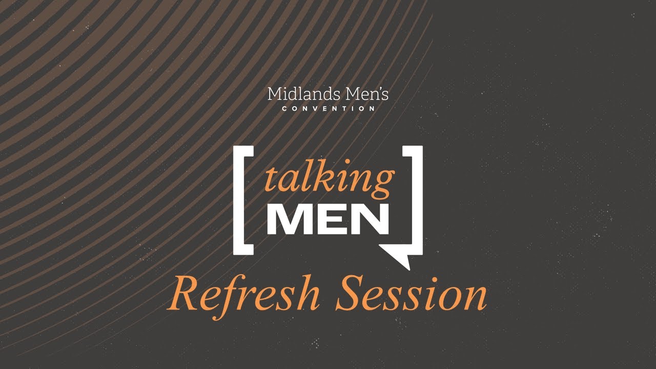 West Midlands Men's Convention 2024 - Refresh Session - YouTube