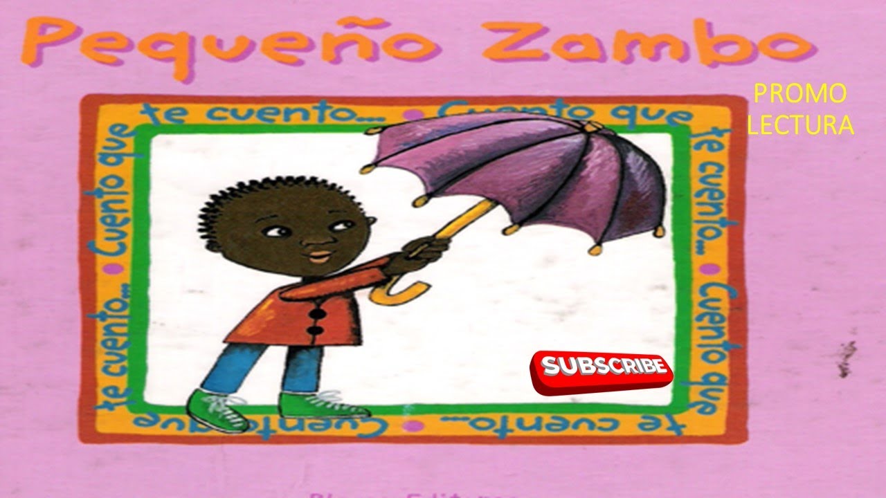 cuento: PEQUEÑO ZAMBO. CUENTO. - YouTube