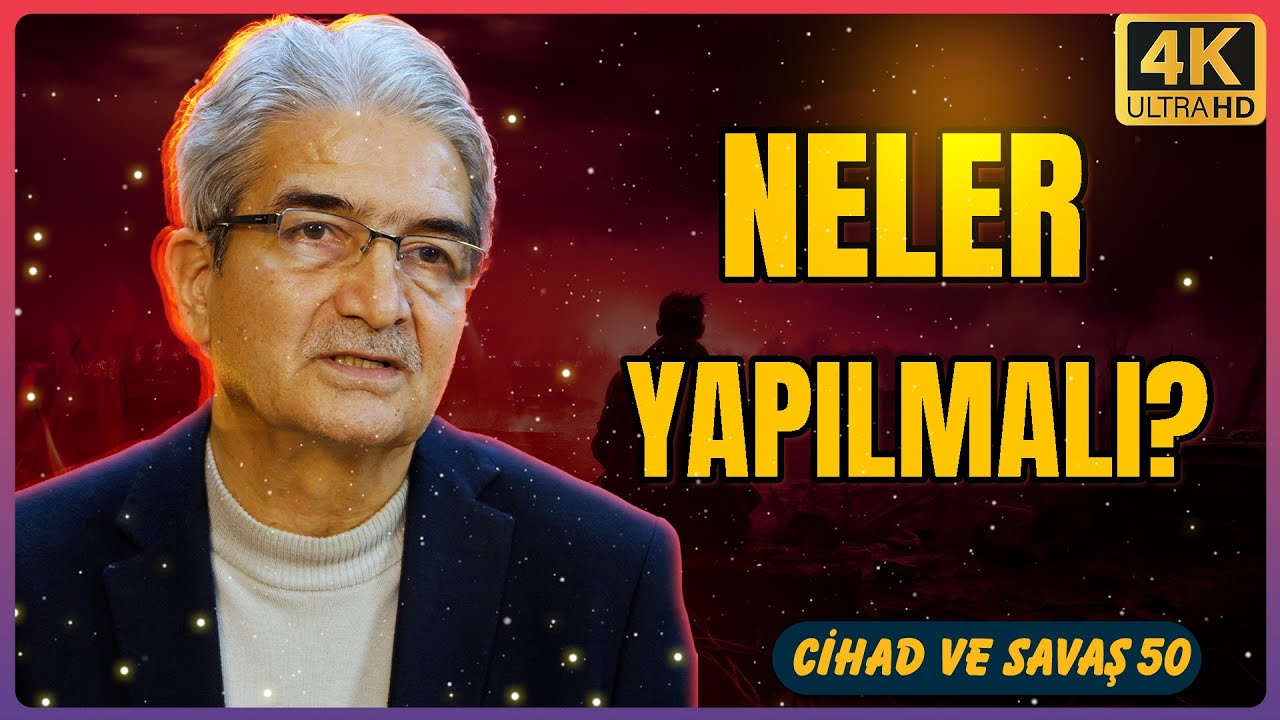 Neler Yapılmalı? | Cihad ve Savaş 50 - YouTube