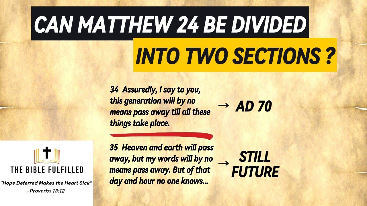 Can Matthew 24 Be Divided into Two Sections (AD 70 / Still-Future ...