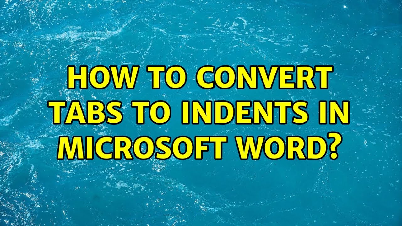 How To Convert Tabs To Indents In Microsoft Word YouTube how-to-convert-tabs-to-indents-in-microsoft-word-youtube