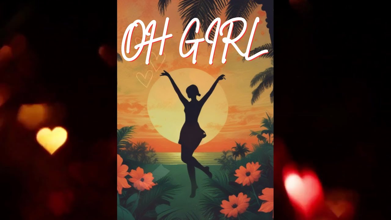💖 Oh Girl (Official Lyric Video) - YouTube