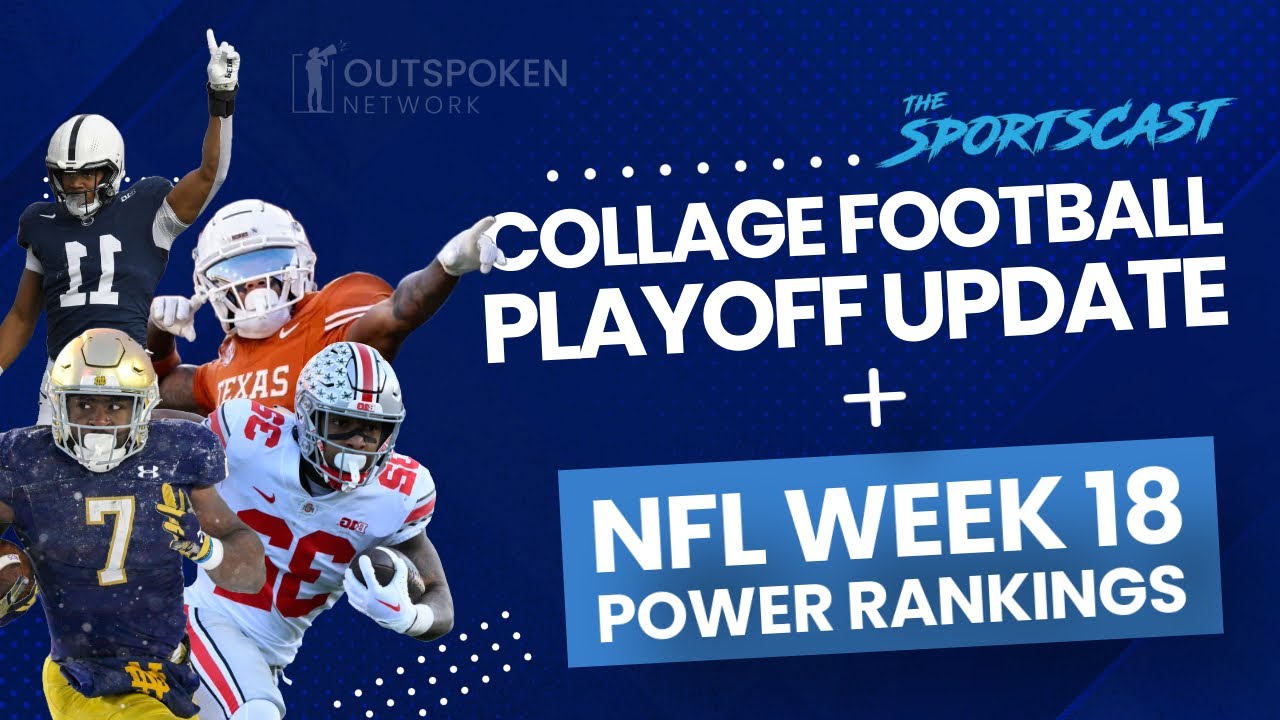 2024 NCAA Playoffs Update and NFL Week 18 Power Rankings - YouTube