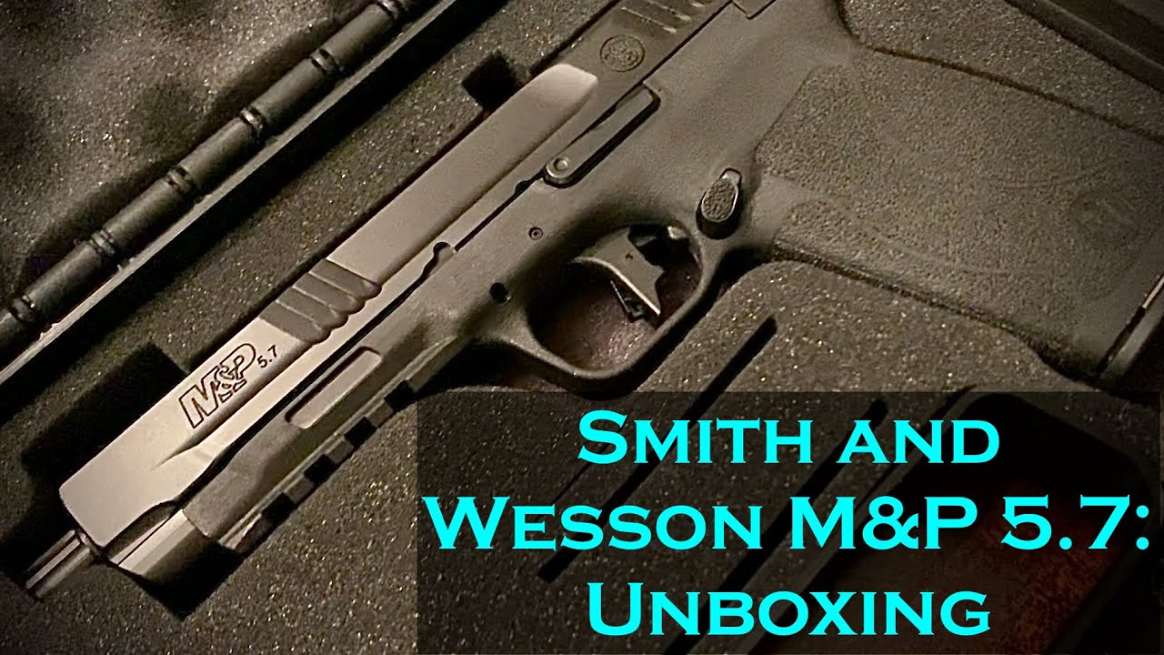 Smith and Wesson M&P 5.7 Unboxing - YouTube
