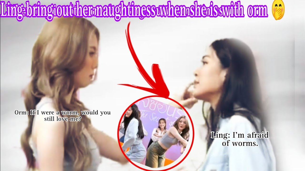 LingOrm}Ling bring out her naughtiness When she is with orm 🤭 Orm makes ling Happy always ️ ...