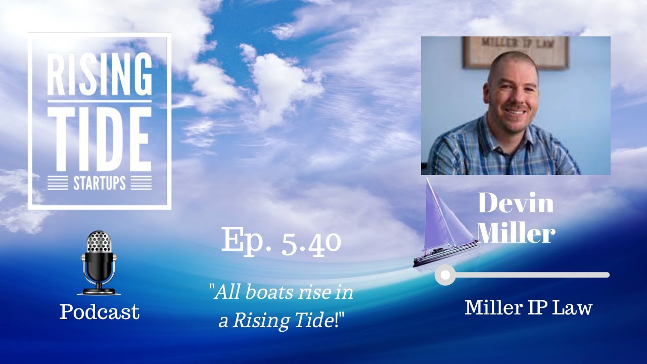 Devin Miller - Miller IP Law - Rising Tide Startups Podcast - YouTube