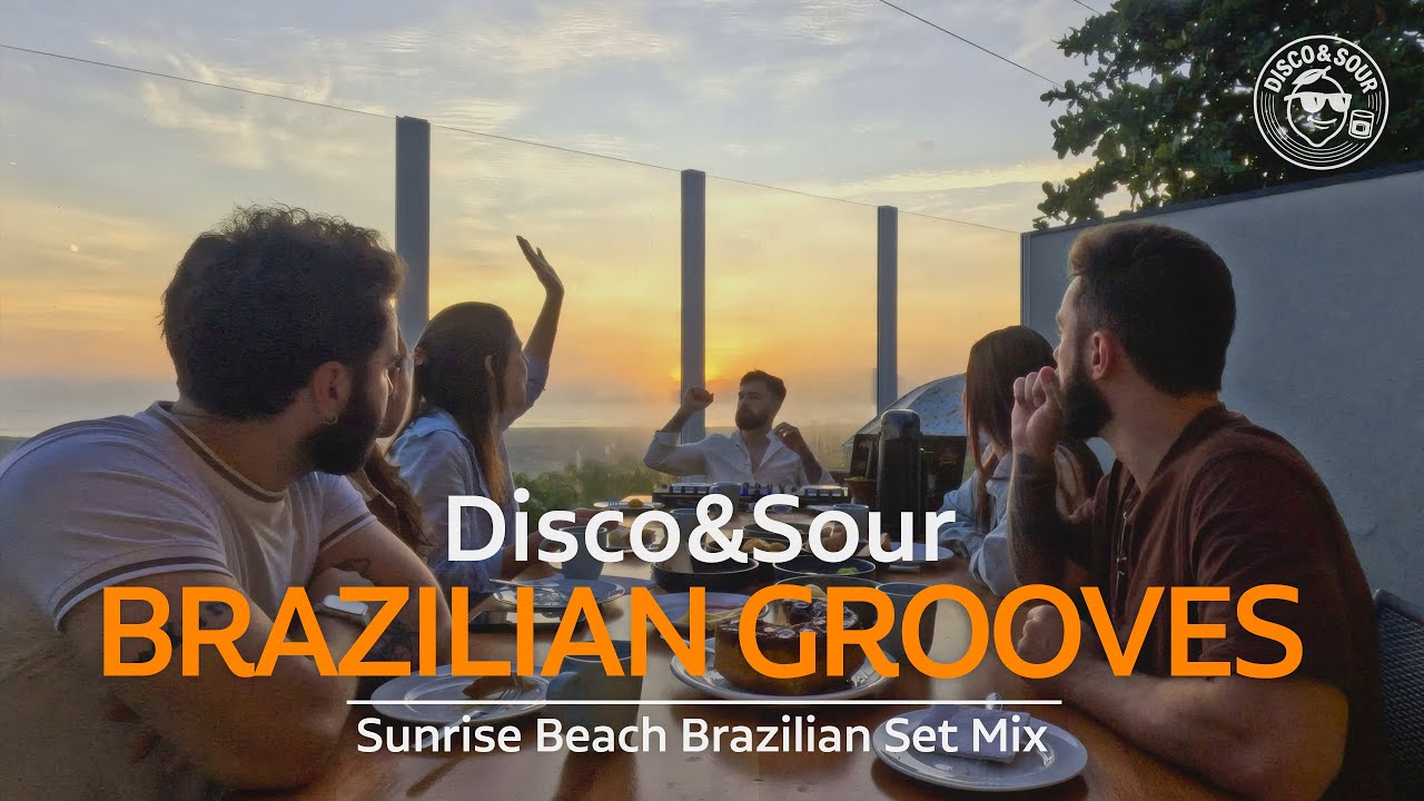 Disco&Sour - Eletronic Brazilian Grooves - Sunrise Beach Brazilian Set ...