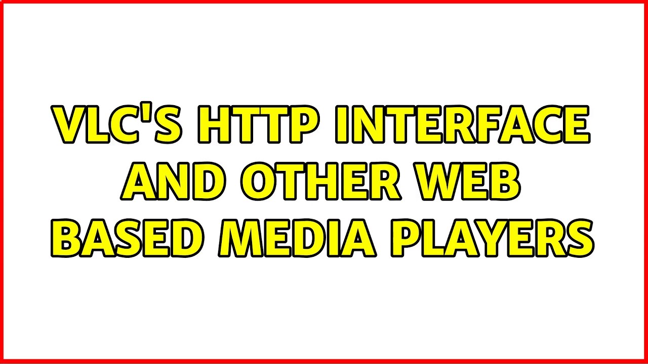 VLC's http interface and other web based media players - YouTube