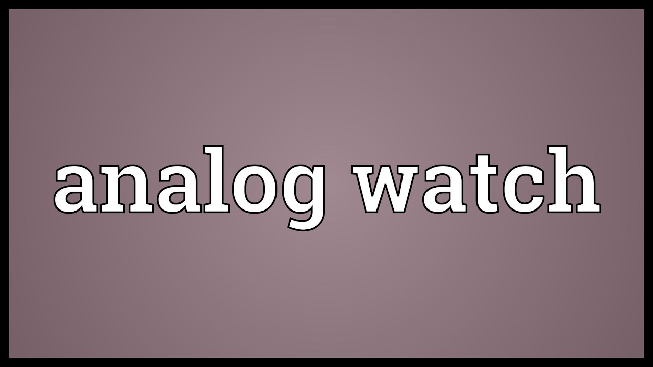 Analog Watch Meaning YouTube analog-watch-meaning-youtube