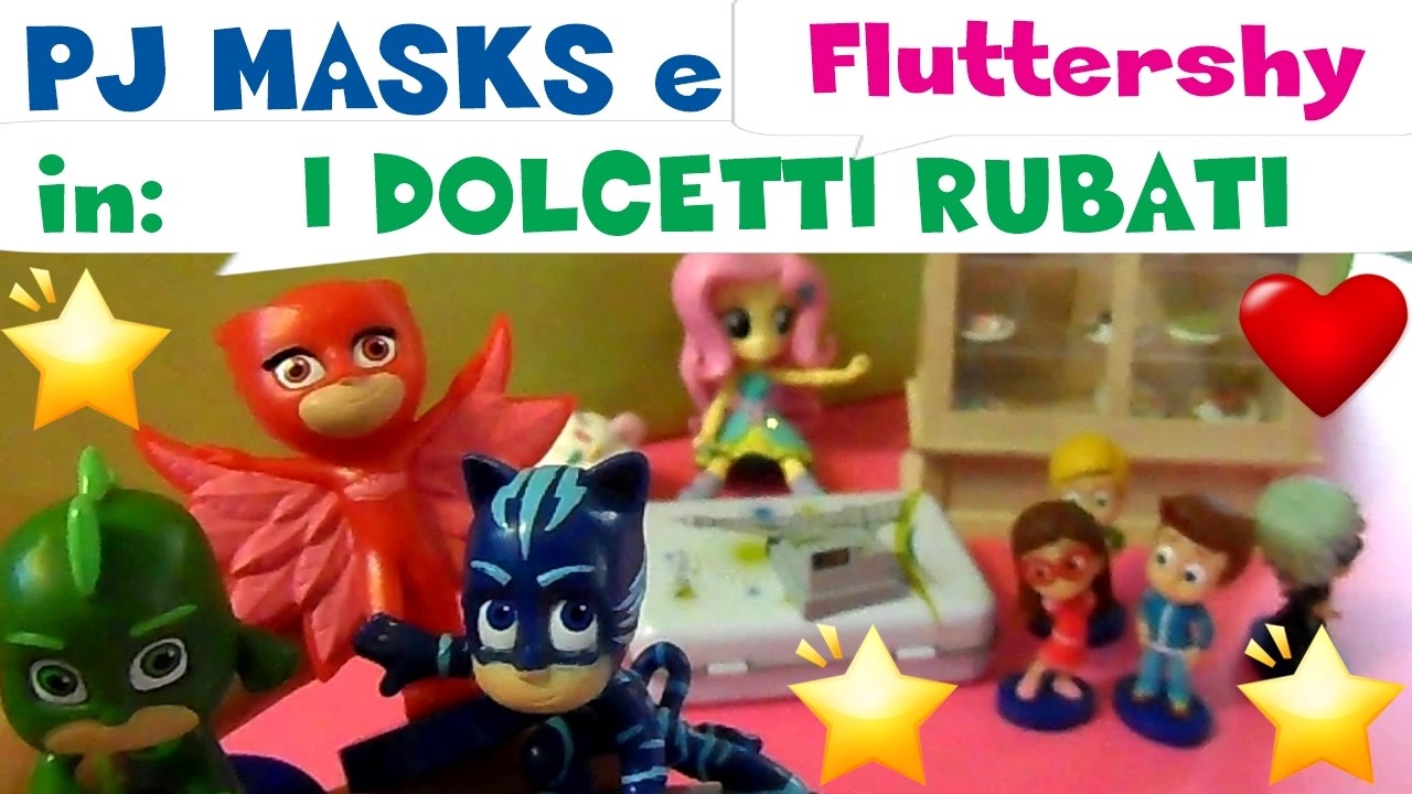 PJ MASK episodio #2: I DOLCETTI RUBATI con Mlp Fluttershy Minis By Lara ...
