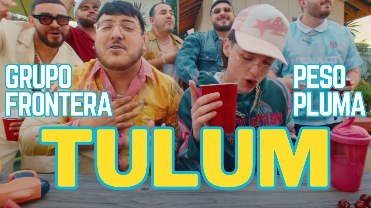 Peso Pluma x Grupo Frontera - TULUM (Letra/Lyrics) - YouTube Music