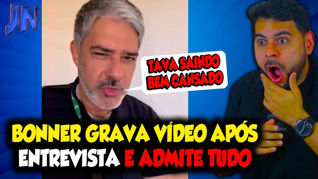 WILLIAM BONNER GRAVA VÍDEO APÓS ENTREVISTA E ADMITI TUDO.... - YouTube