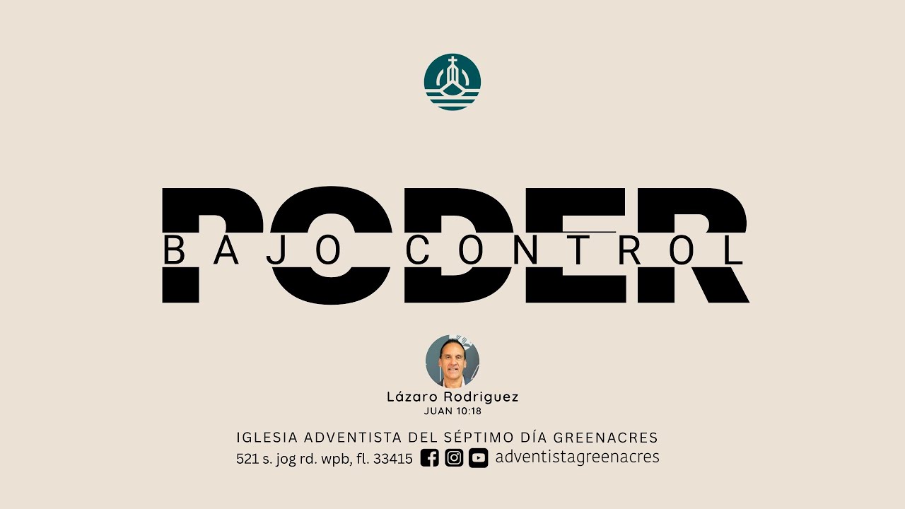 Iglesia Adventista Greenacres Live - “Poder Bajo Control” | Lázaro ...