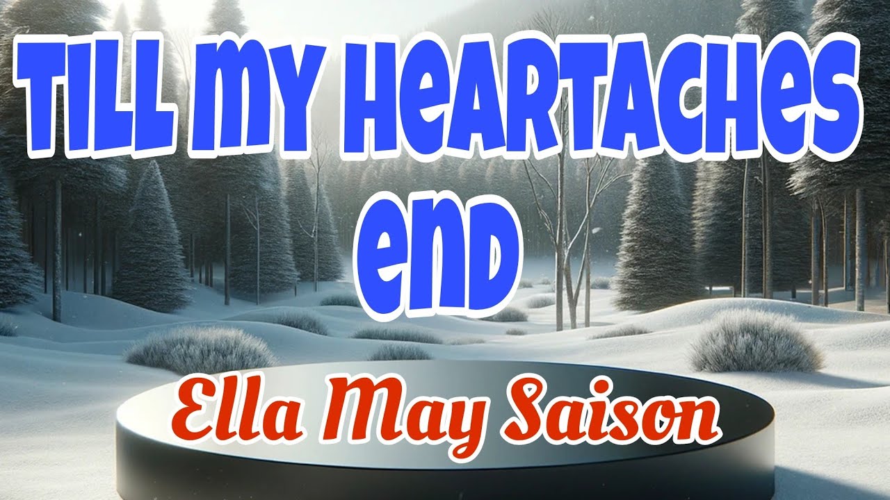ELLA MAY SAISON " TILL MY HEARTACHES END " BEAUTIFUL HITS SONG cover/ # ...