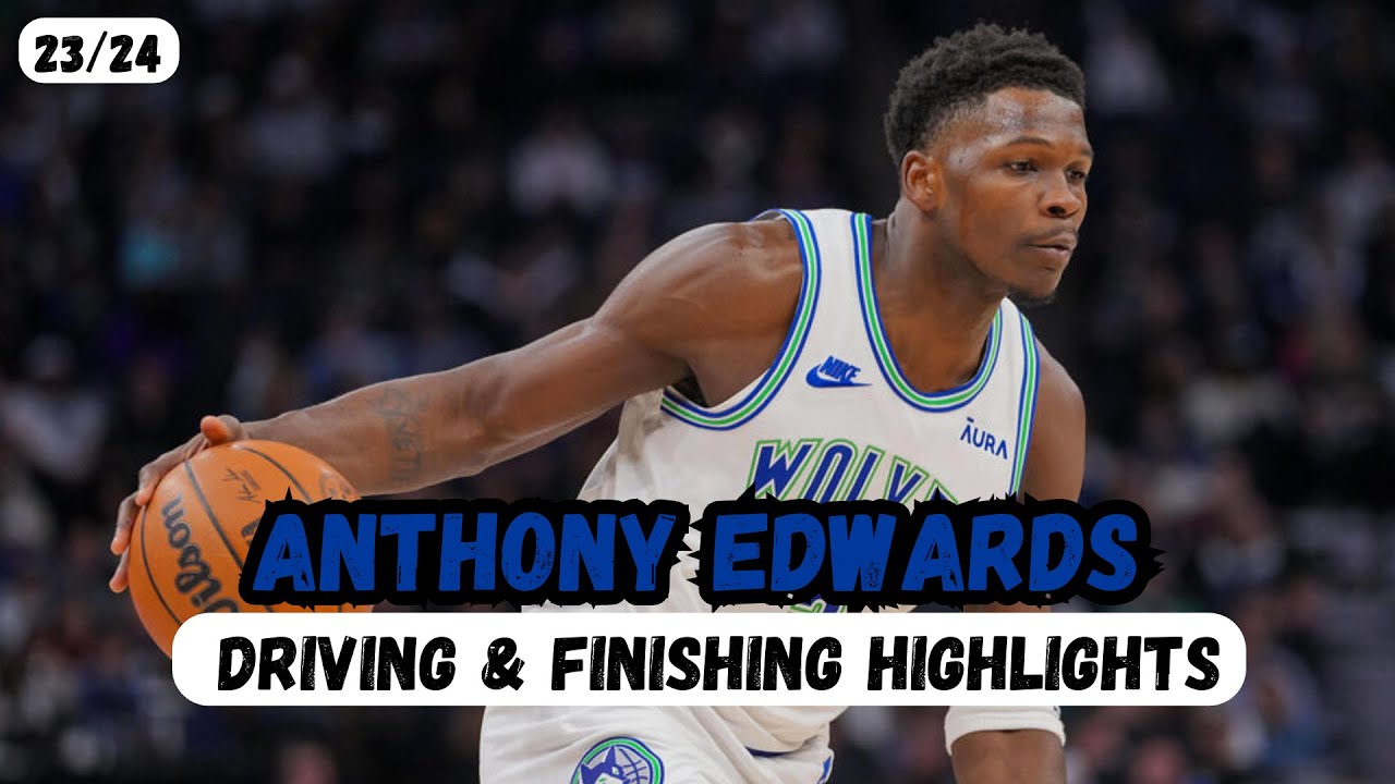 Anthony Edwards / Driving & Finishing Highlights - YouTube