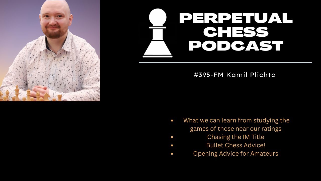 FM Kamil Plichta- Opening Tips for Amateurs, Chasing the IM Title ...
