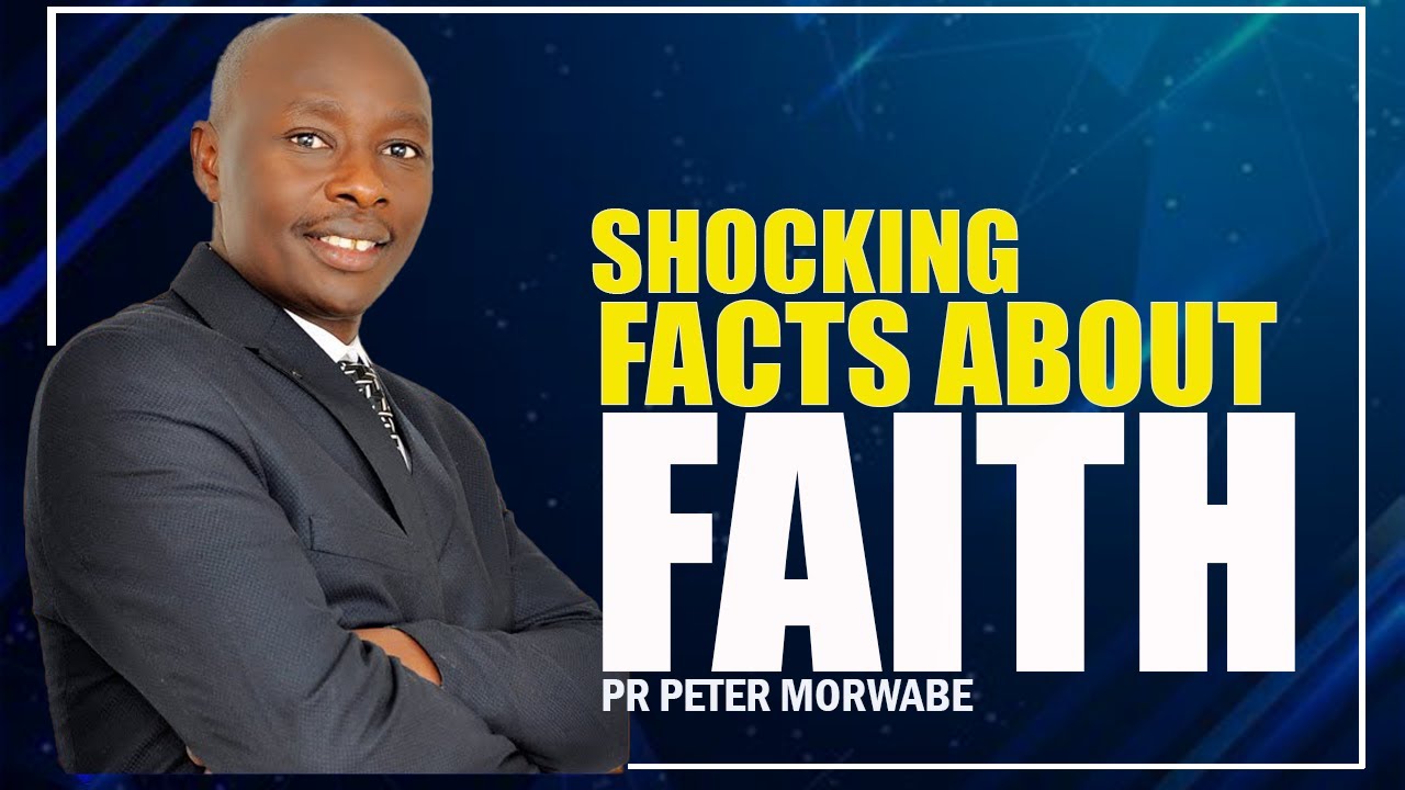 SHOCKING FACTS ABOUT FAITH | PR PETER MORWABE - YouTube