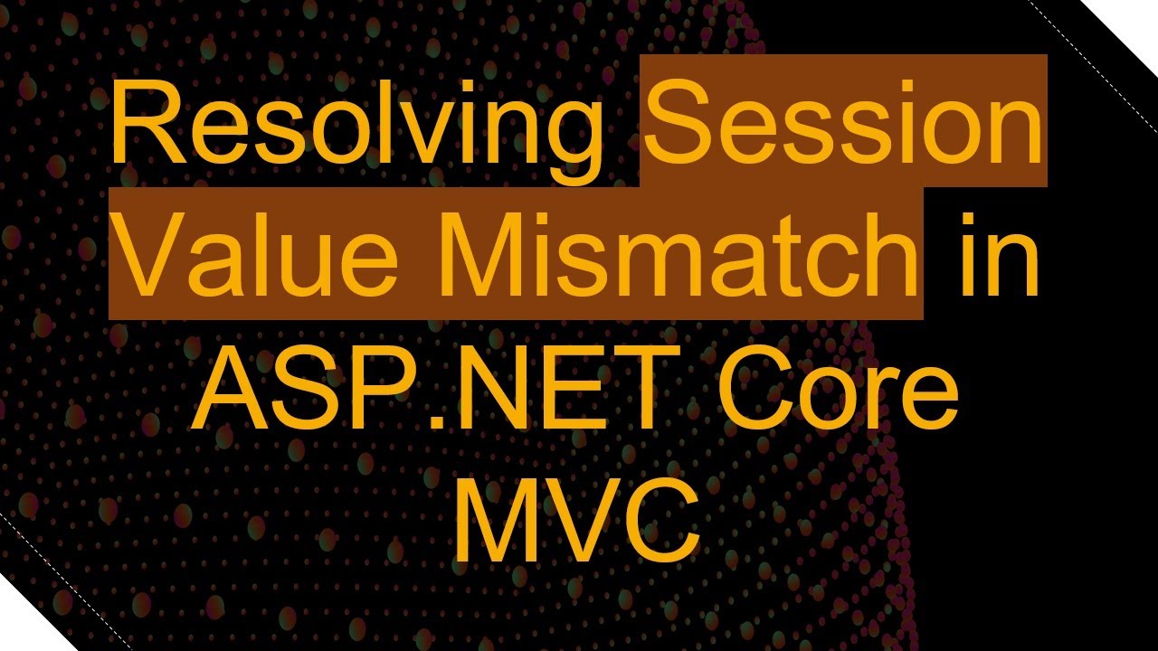 Resolving Session Value Mismatch In Aspnet Core Mvc Youtube