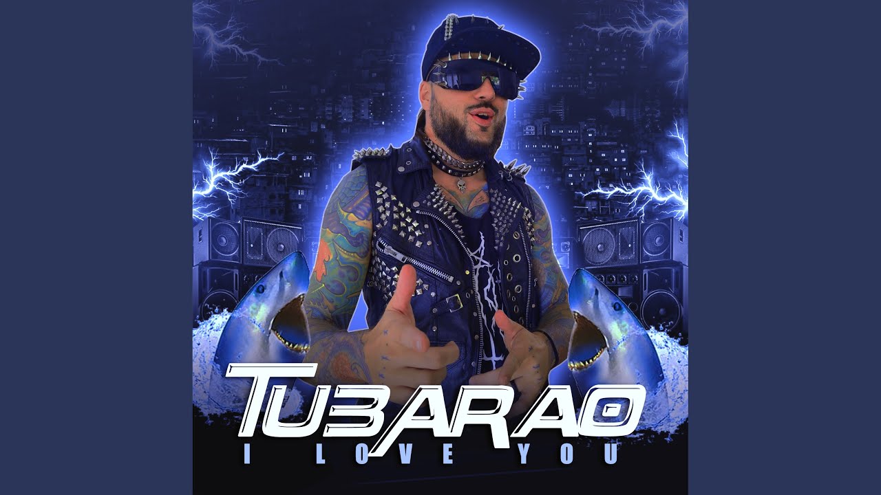 Tubarão I Love You - Dj Metaleiro: Song Lyrics, Music Videos & Concerts