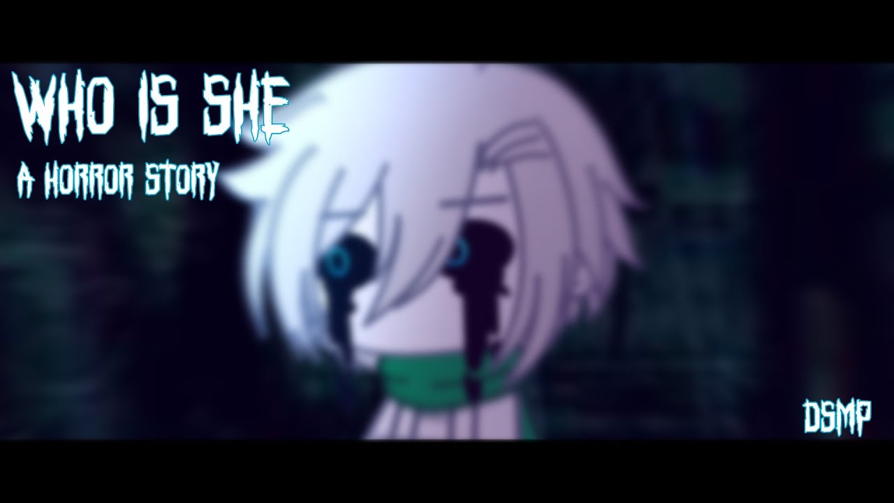 Who is She ? | DSMP | A Horror Story (AHS) AU | Gacha Club - YouTube