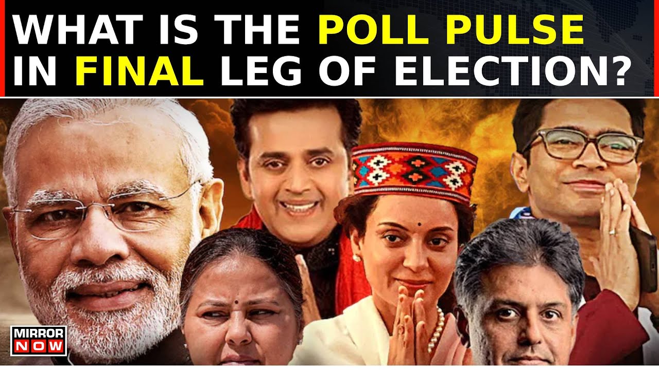 Poll Battle In Key States Escalates In The Last Leg Of Lok Sabha ...