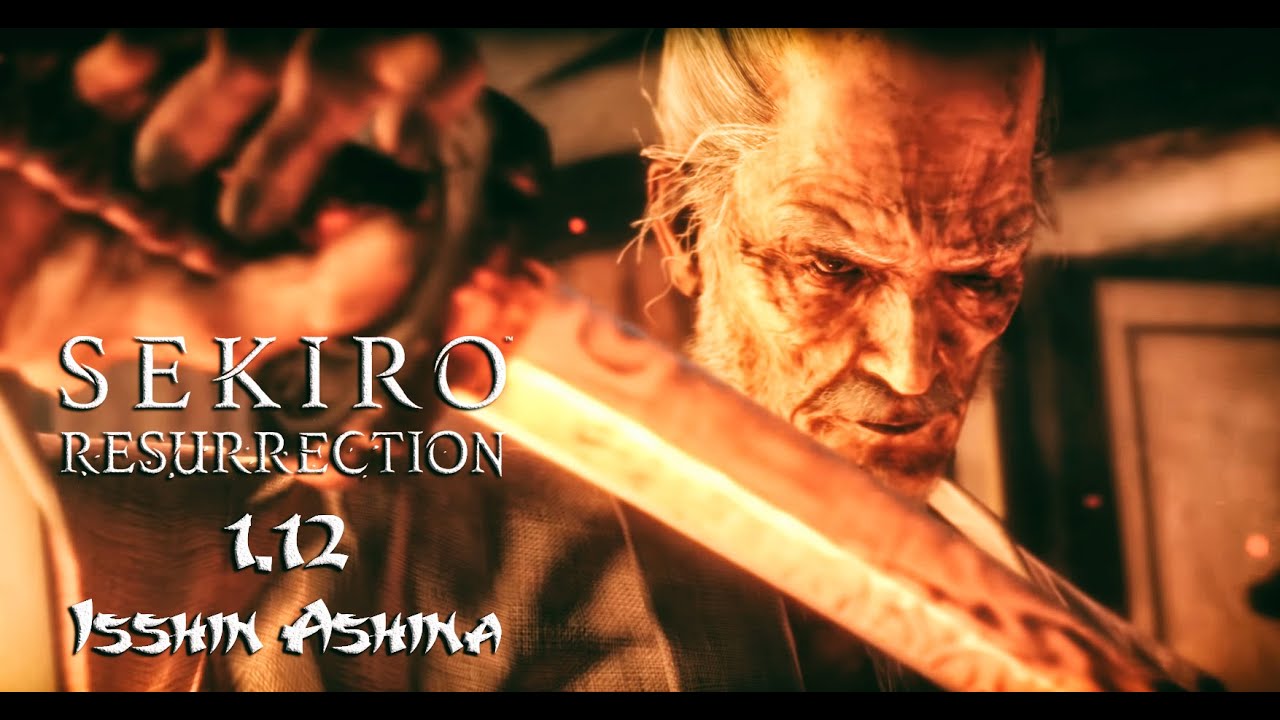 Sekiro - Isshin Ashina - Resurrection Mod 1.12 (No Damage) - YouTube