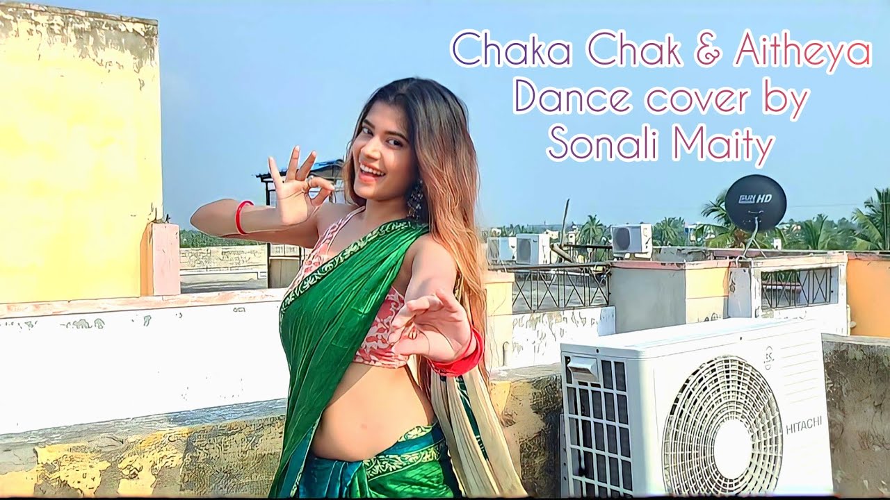 Chaka Chak & Aitheya Dance Cover By Sonali Maity #rawcha - YouTube