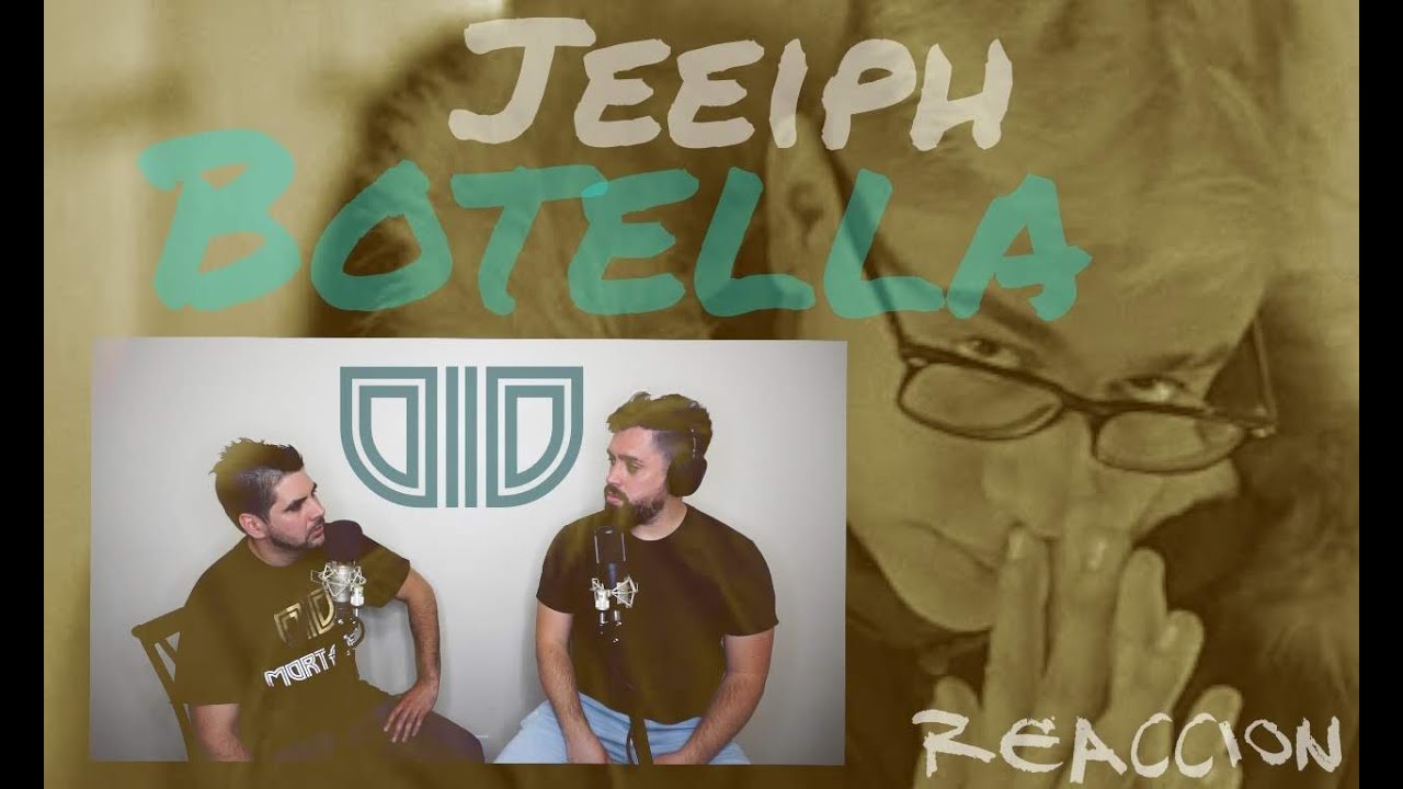 Jeeiph - Botella (OID MORTALES)-Reaccion - YouTube