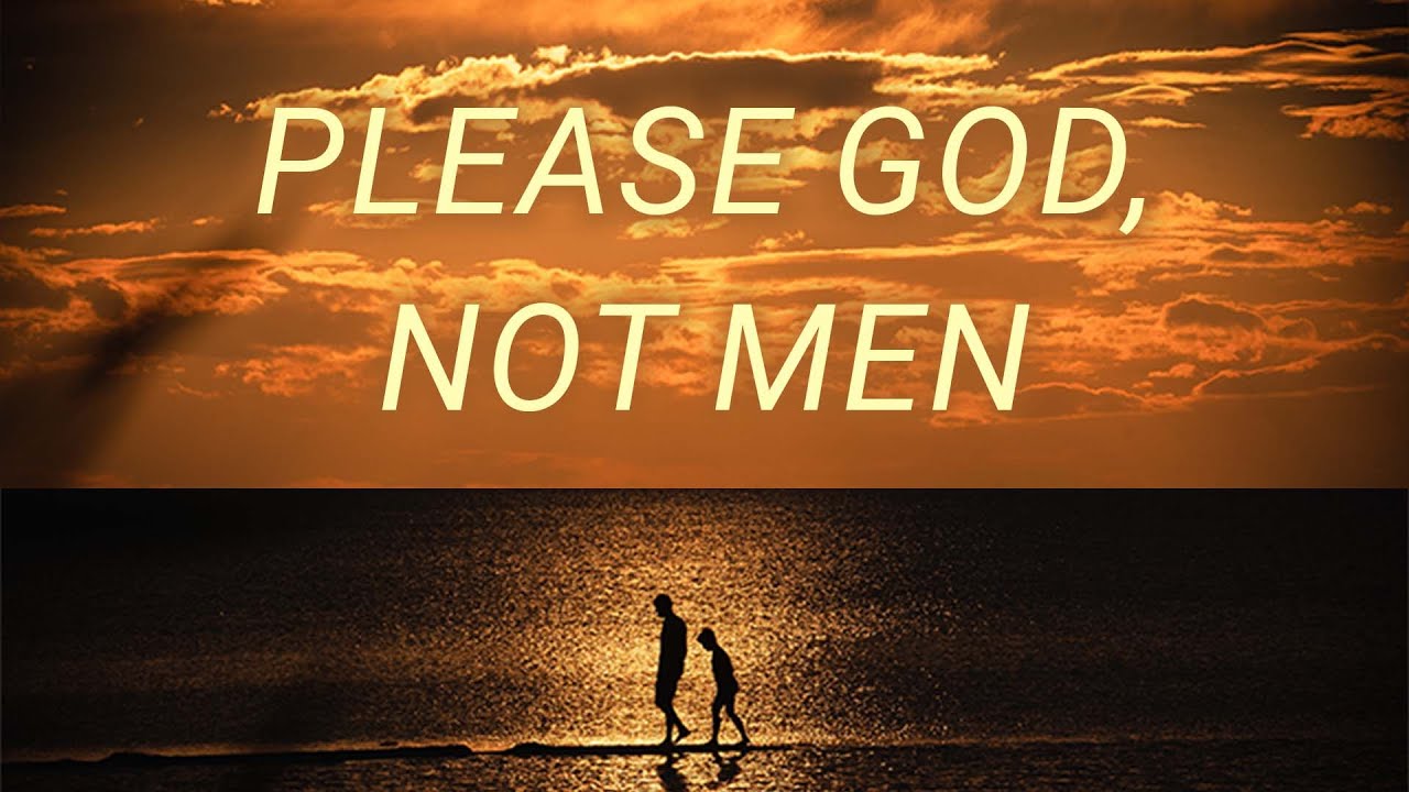 Walking With Christ | Please God, Not Men - YouTube