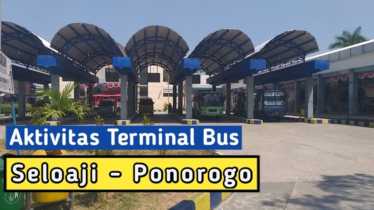 TERMINAL BUS PONOROGO (Terminal SELOAJI) - YouTube
