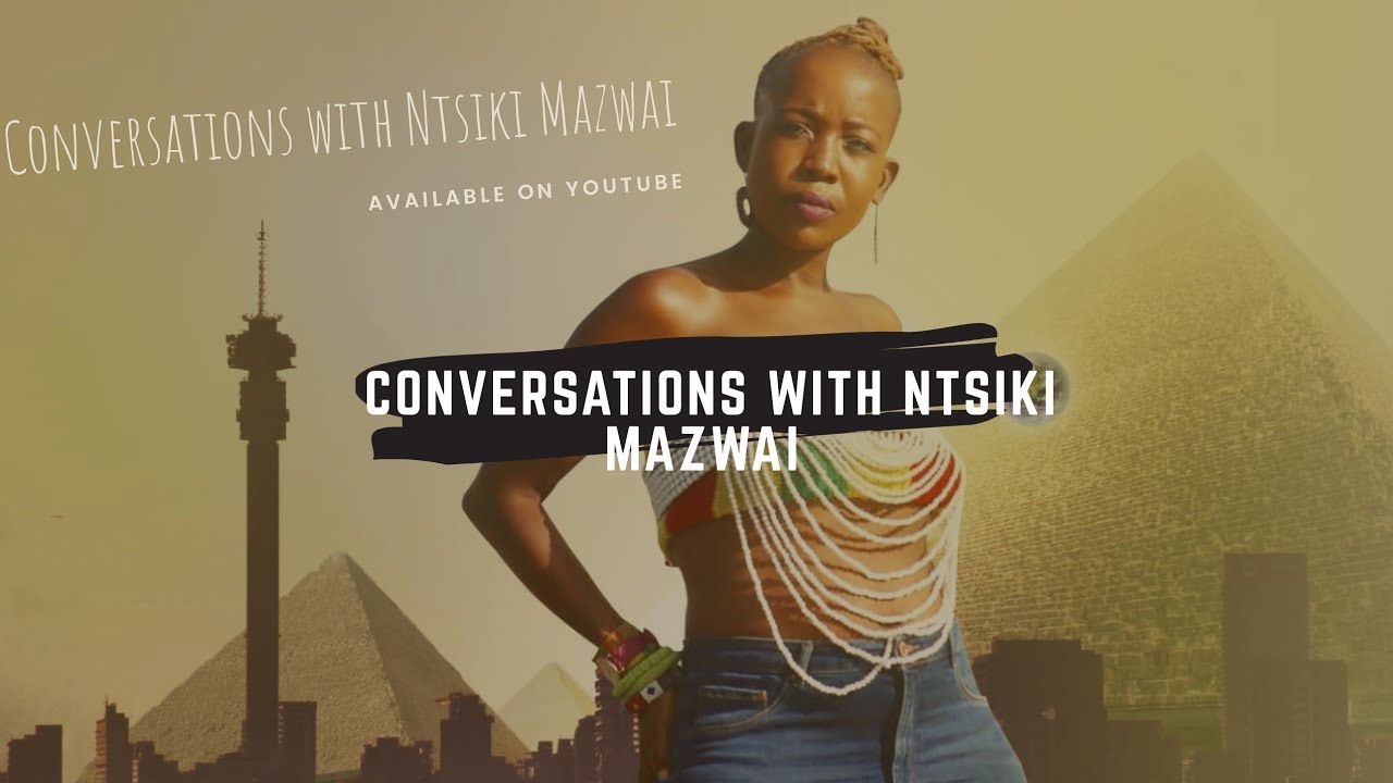 Conversations with Ntsiki Mazwai EP 6 - YouTube