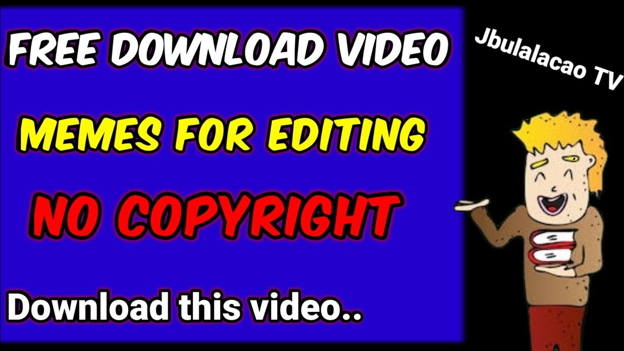 Free Download Video Memes For Editing! No Copyright || Jbulalacao TV ...