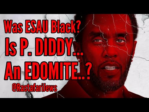 ESAU Was/Is BLACK⁉️ NO DIDDY 😱Yes P. DIDDY Is An EDOMITE⁉️ Hebrew Red ...